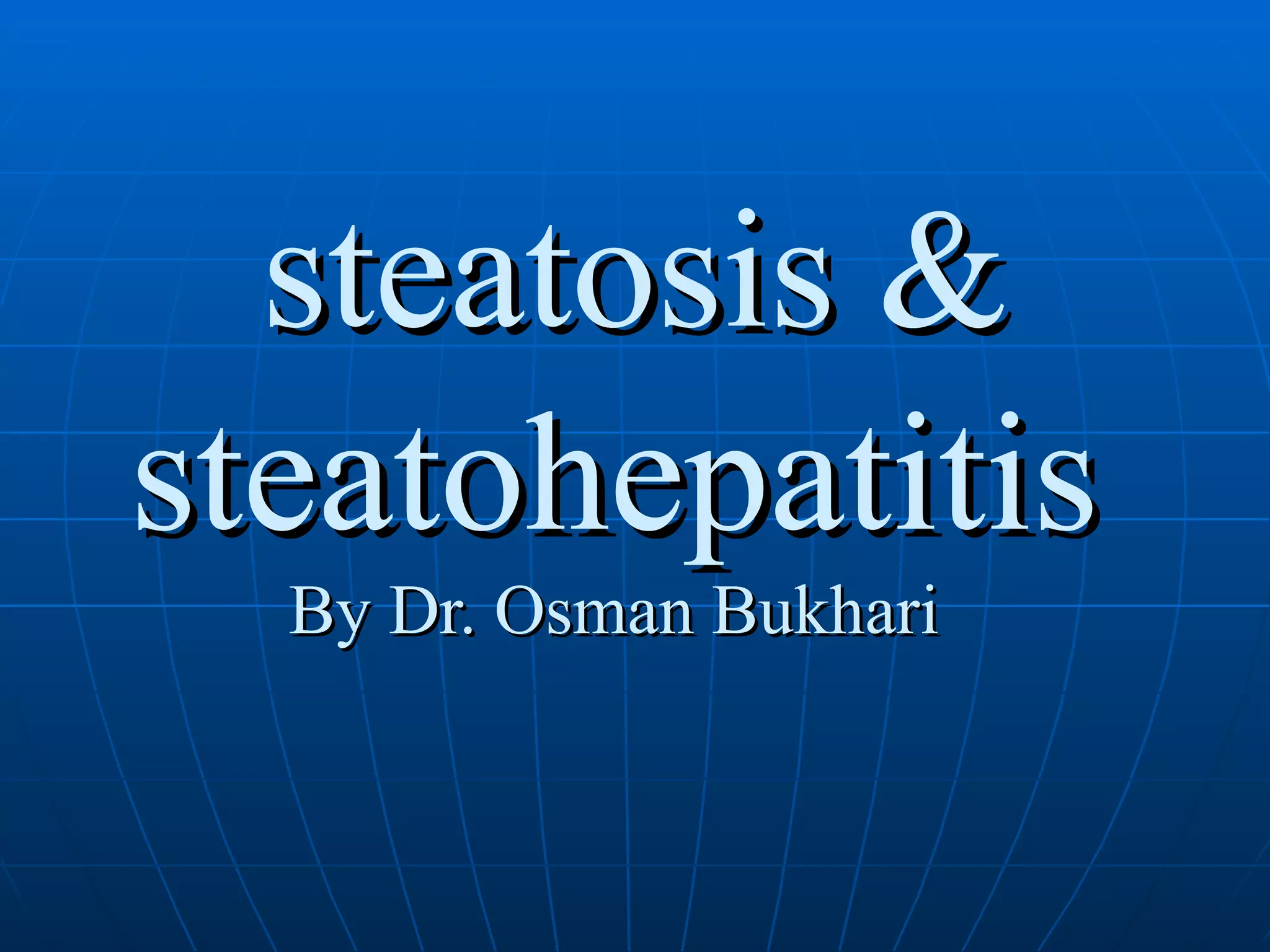 Steatosis & Steatohepatitis | PPT
