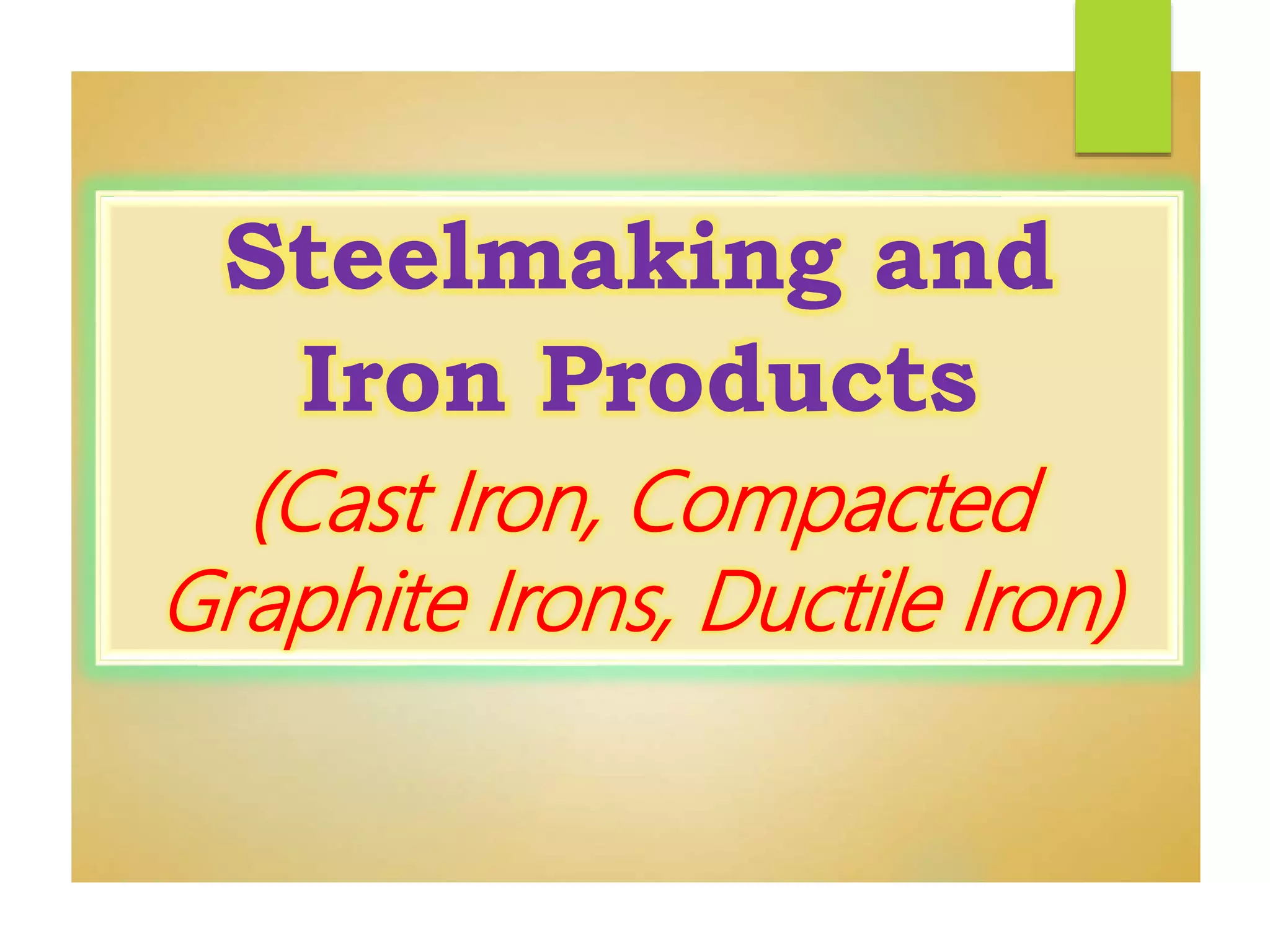 Steelmaking and Iron Products (Cast Iron, Compacted Graphite Irons ...