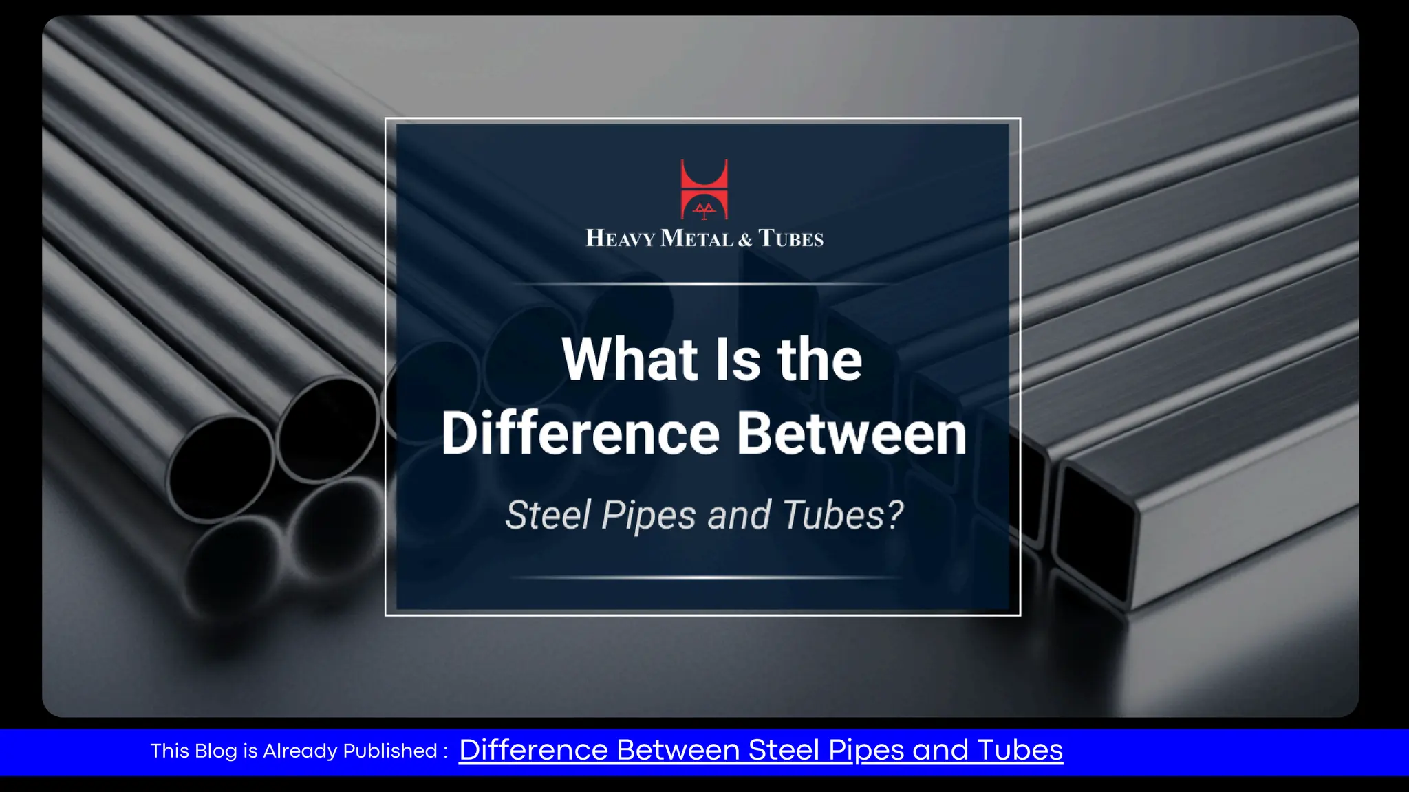 Steel Tubes and Pipes: Key Differences, Uses & Standards | PDF