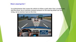 Presentation on Steering pull on vehicle by Yogesh prasad | PPTX