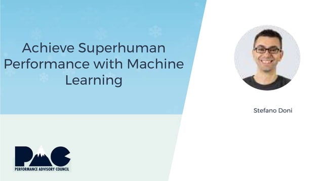 Stefano Doni - Achieve Superhuman Performance with Machine Learning | PPT