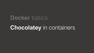 Docker - A Container Full of Chocolatey | PDF