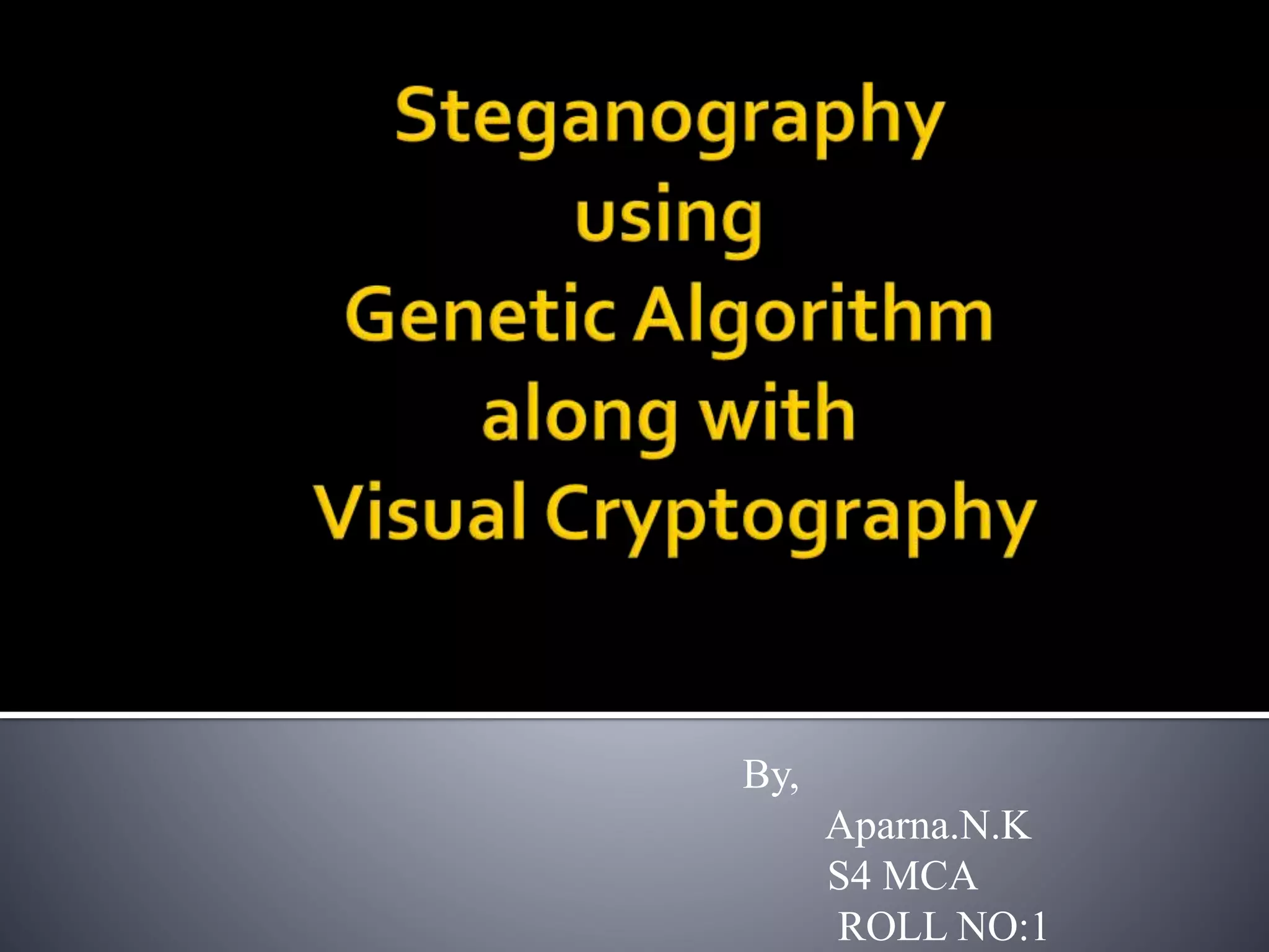 Steganography Using Genetic Algorithm Along With Visual Cryptography For Wireless Network