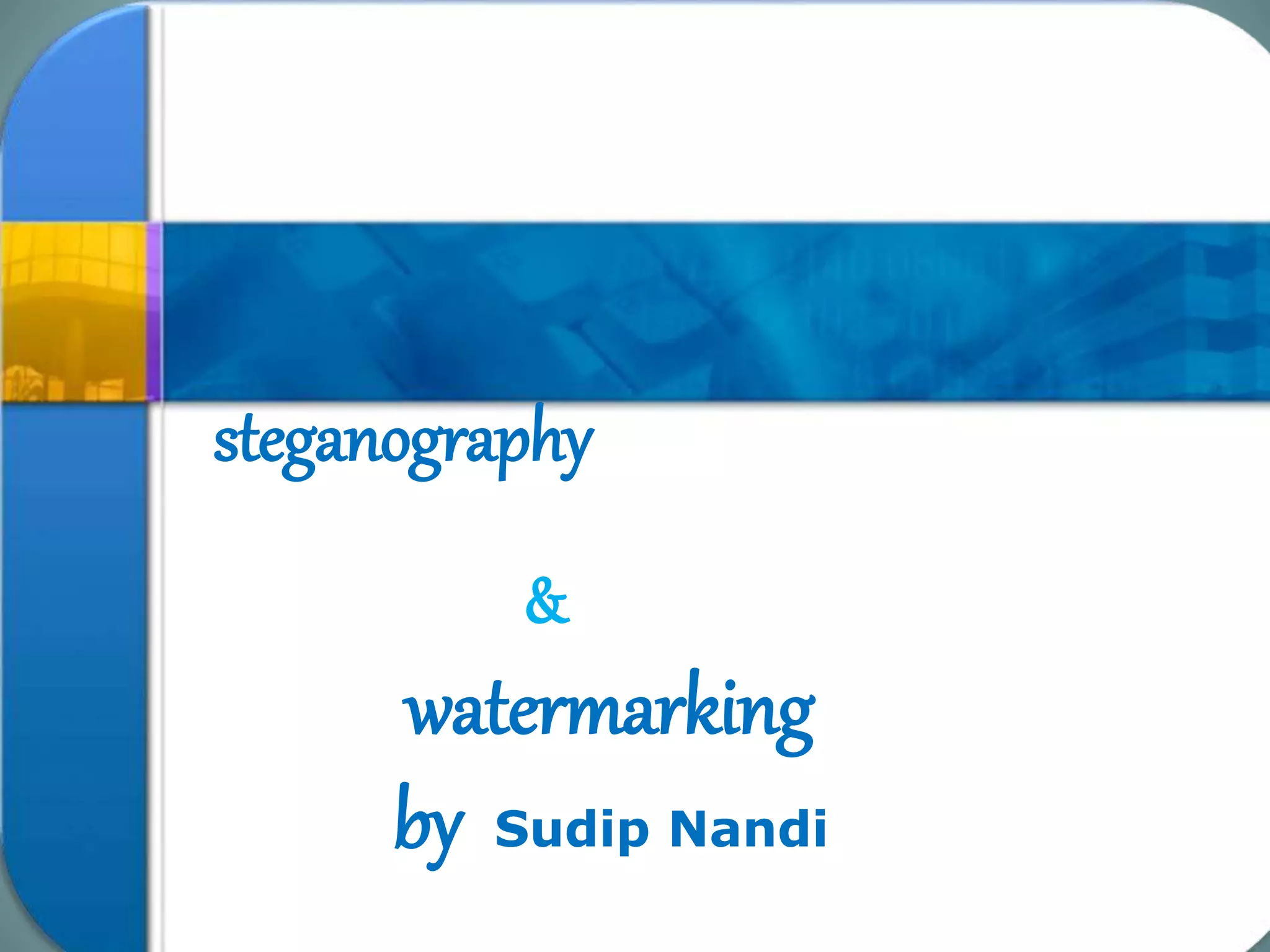 Steganography and watermarking | PPTX