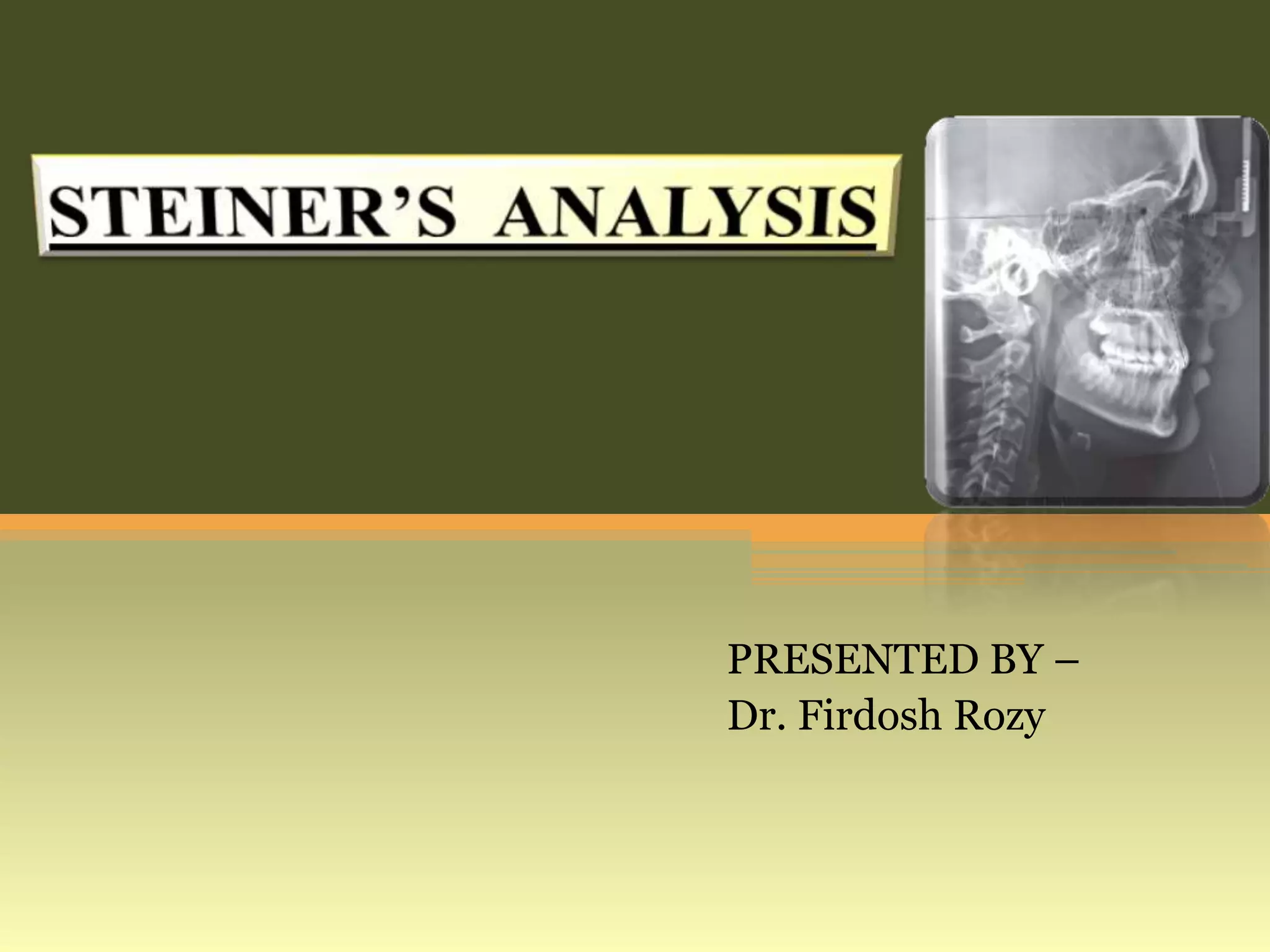 STEINERS ANALYSIS : CEPHALOMETRICS | PPTX