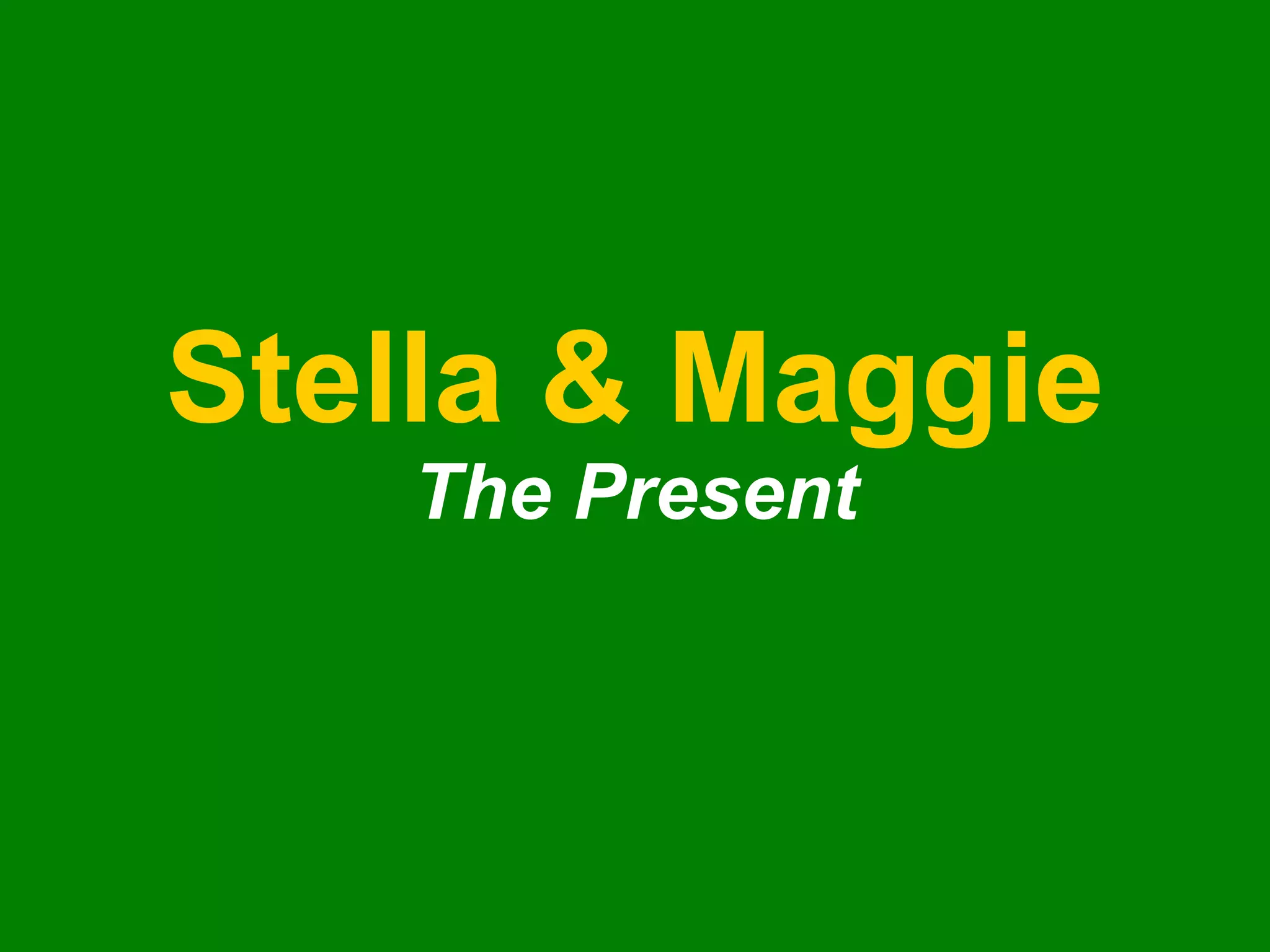 Stella & Maggie The Present | PPT