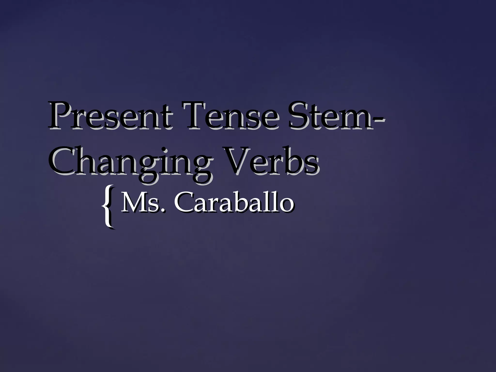 Stem changing-verbs-present-tense | PPT