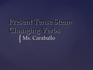 Stem changing-verbs-present-tense | PPT