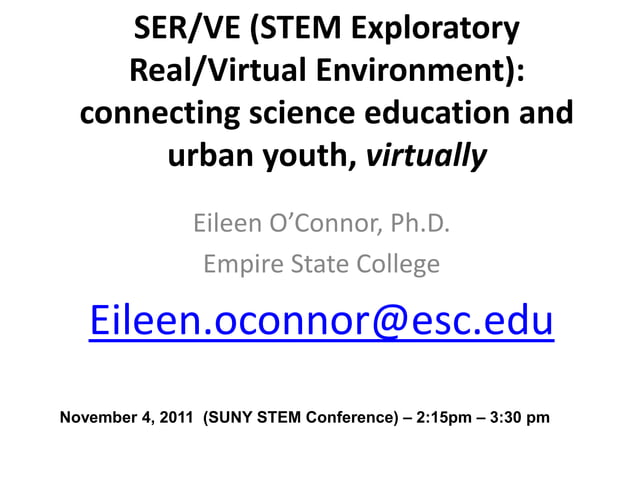 SER/VE (the STEM Exploratory Real/Virtual Environment) | PPTX