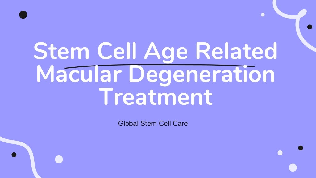 Stem Cell Age Related Macular Degeneration Treatment.pptx