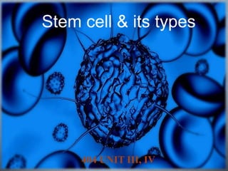 Stem cell & it's types | PPTX