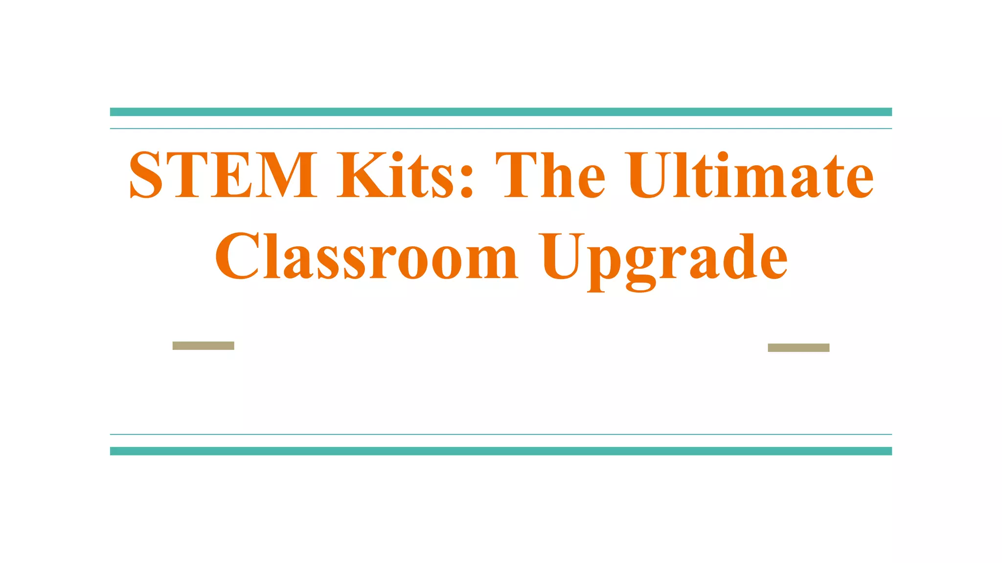 STEM Kits_ The Ultimate Classroom Upgrade.pdf