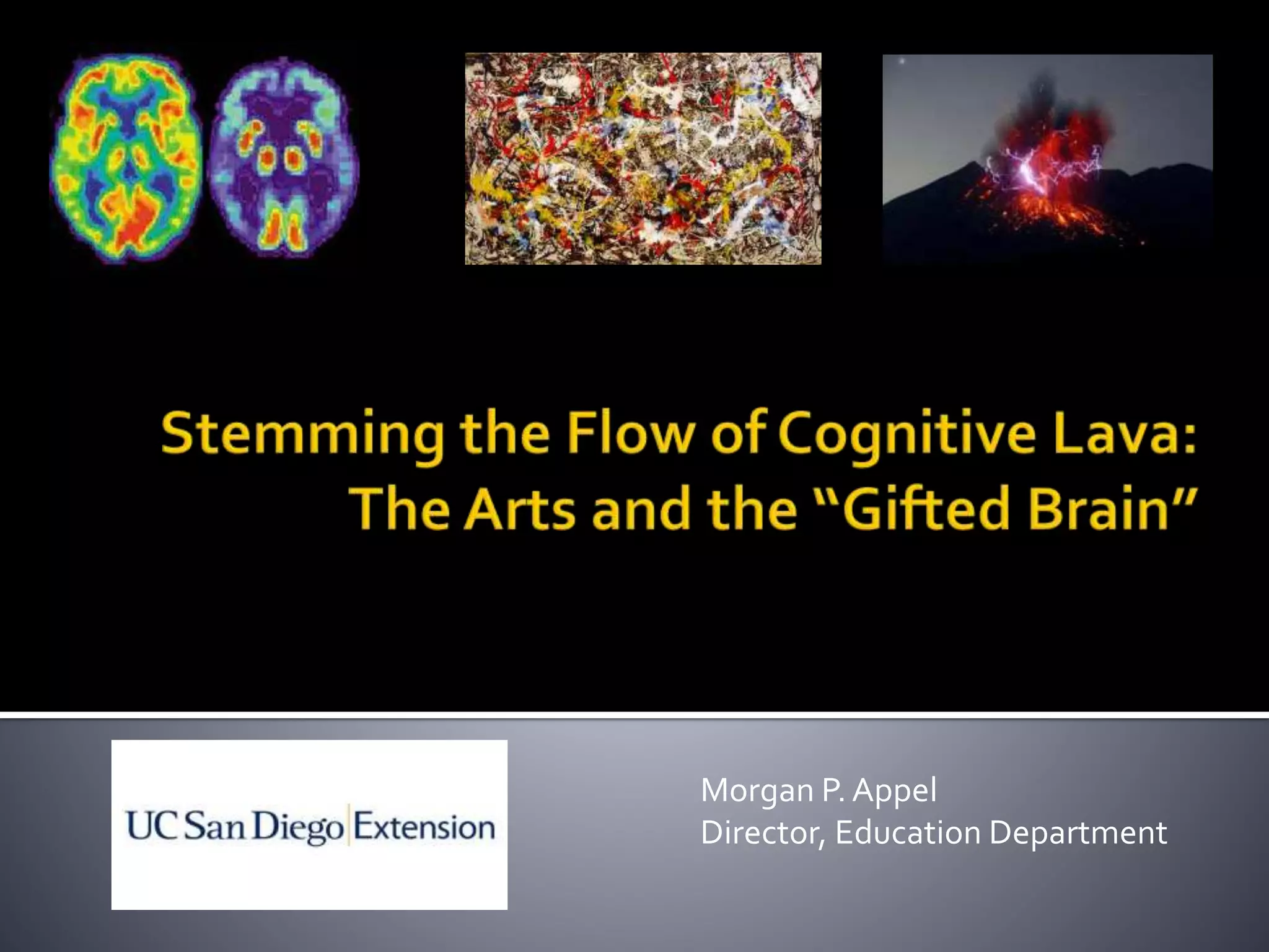 Vitamin G Conference--Stemming the Flow of Cognitive Lava: The Arts and ...