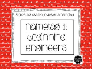 Stem Quick Challenge: Design a Nametag | PPT