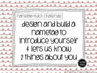 Stem Quick Challenge: Design a Nametag | PPT