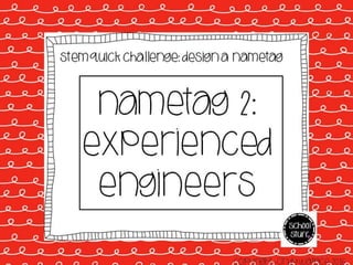Stem Quick Challenge: Design a Nametag | PPT