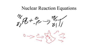 STEM XLR8 Nuclear Reaction Equations 207B | PPTX | Chemistry | Science