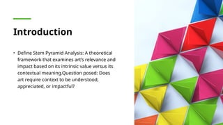 Stem Pyramid Analysis Exploring the Necessity of Context in Art.pptx