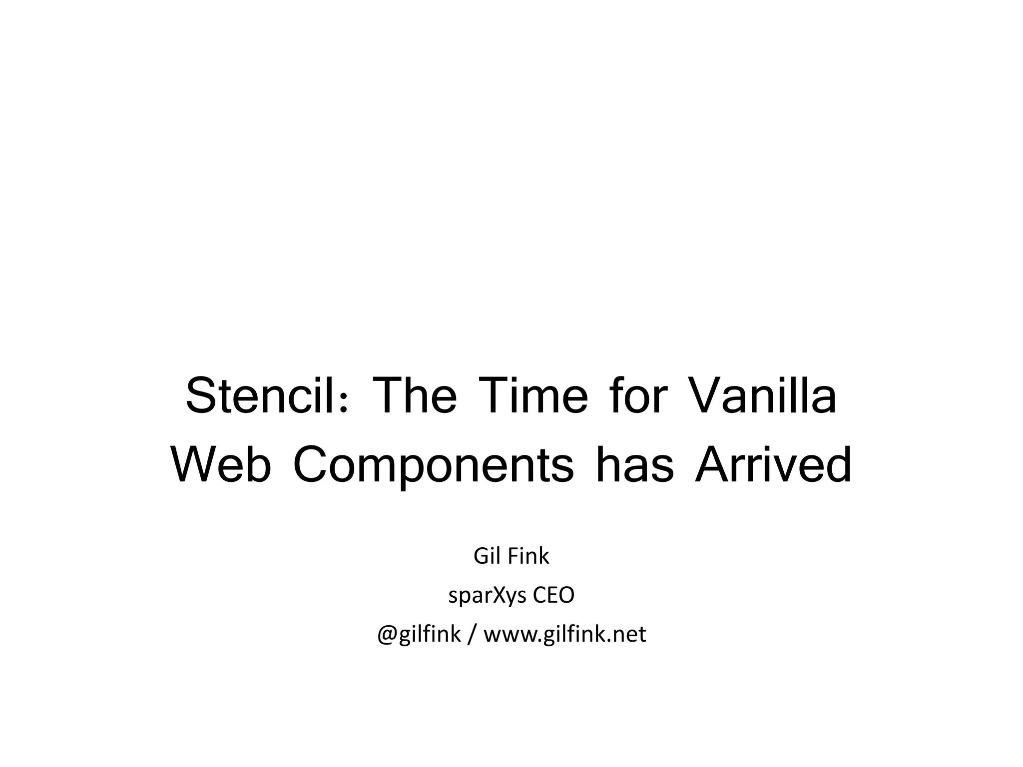 Stencil the time for vanilla web components has arrived | PPT