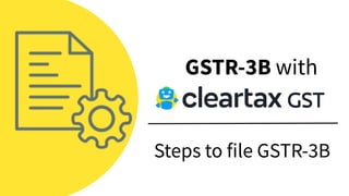 Step by-step-guide-to-file-gstr-3 b-on-cleartax-gst | PPT