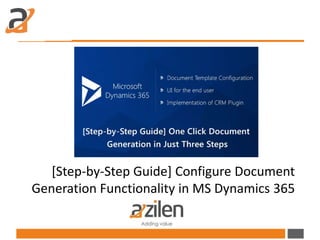 [Step by-step guide] configure document generation functionality in ms dynamics 365 | PPT