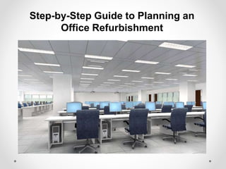 Step-by-Step Guide to Planning an Office Refurbishment.pptx