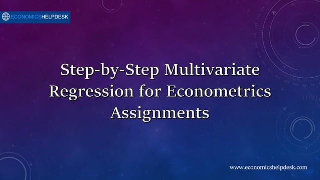 Step By Step Multivariate Regression For Econometrics Assignments Ppt