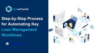 Step-by-Step Process for Automating Key Loan Management Workflows.pptx