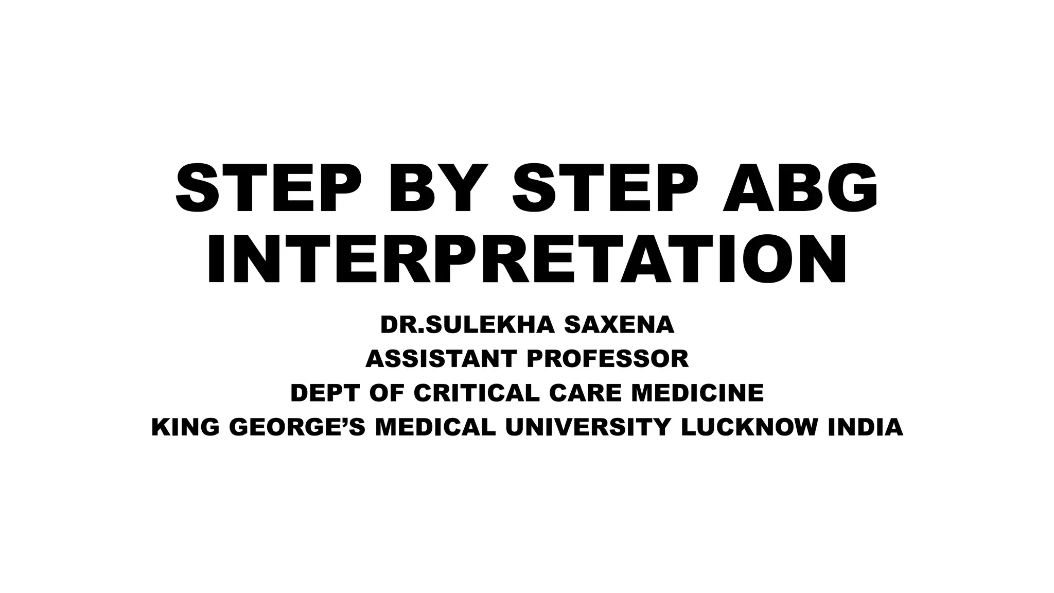 STEP_BY_STEP_ABG_INTERPRETATION_SULEKHA_FINAL.pptx