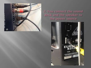 Step by step guide to setting up the sound system | PPTX