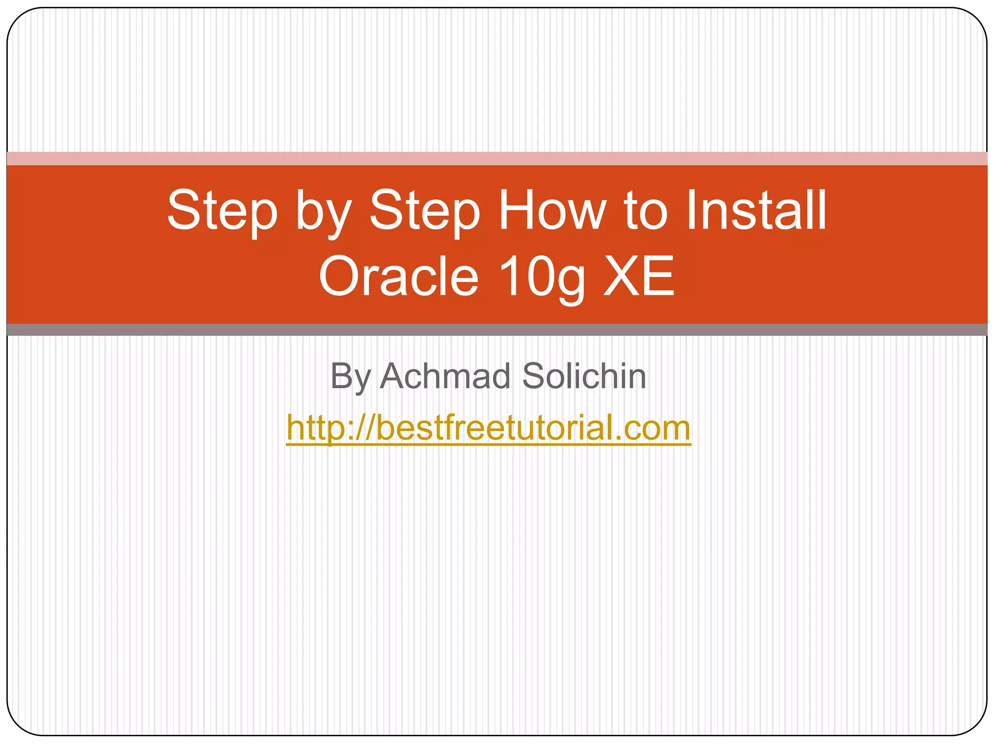 Step By Step How To Install Oracle XE | PPTX