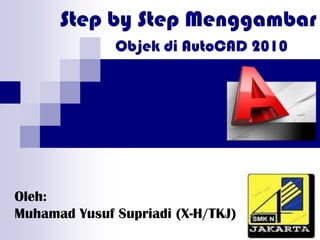 Step by step menggambar objek di auto cad 2010 | PPTX