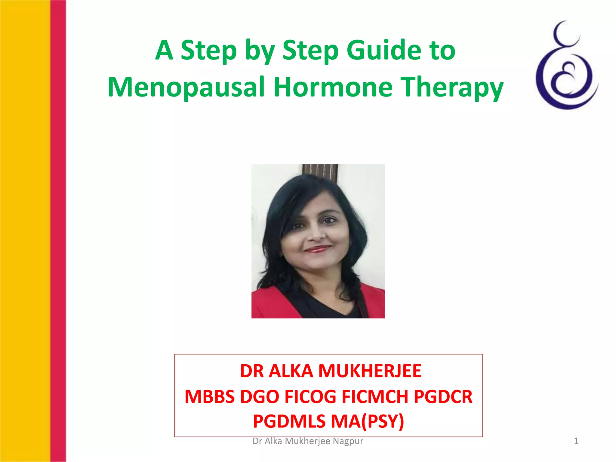 Step by step menopause hormone therapy by Dr Alka Mukherjee | PPTX