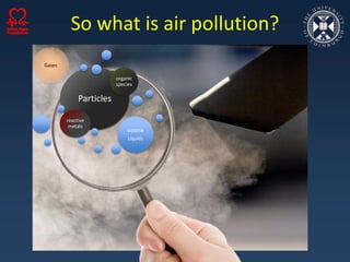 Air Pollution and Cardiovascular Health Dr. Jeremy Langrish and Dr ...