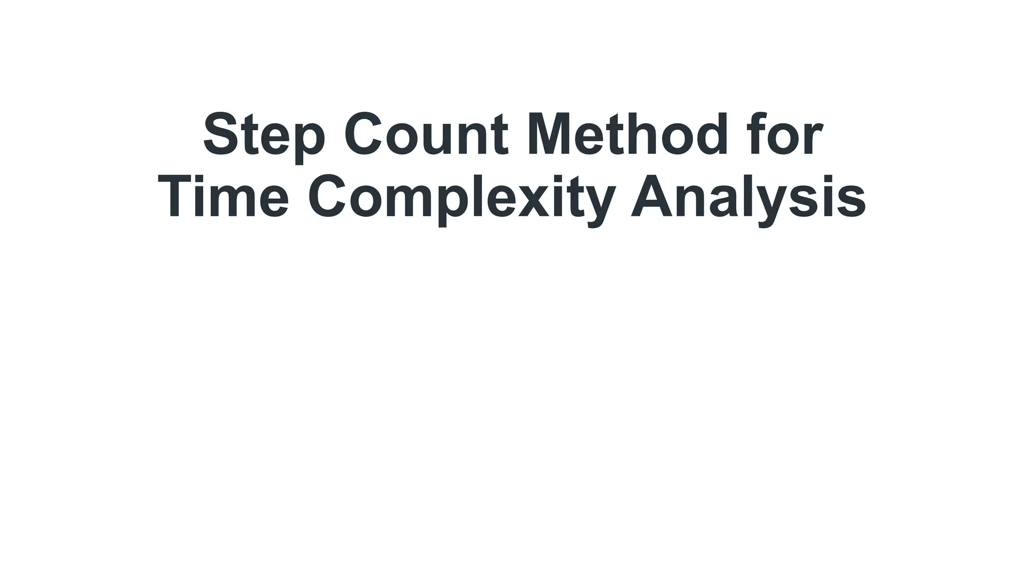 Step Count Method For Time Complexity Analysispptx Programming