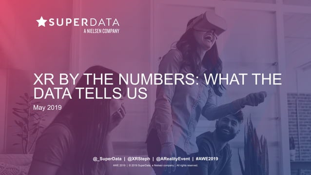 Stephanie Llamas (SuperData): XR by the Numbers: What the Data Tells Us | PPT