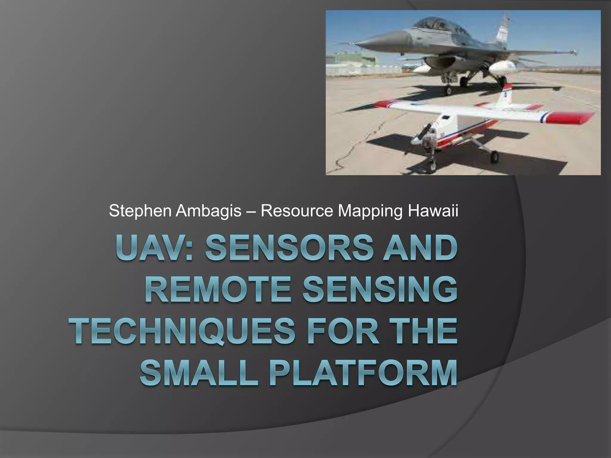 UAV: sensors and Remote sensing techniques for the small platform | PPTX