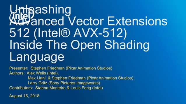 Unleashing Intel® Advanced Vector Extensions 512 (Intel® AVX-512) Inside the Open Shading ...