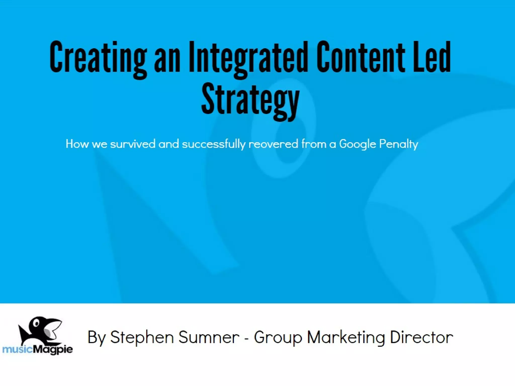 CMO Event - Stephen Sumner, Creating an Integrated Content Led Strategy ...