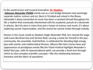 Stephon Solomon Alexander PhD Jazz, Science, and a Cosmic Connection.pptx