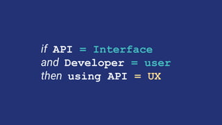 How to Embed UX Thinking in Your Next API | PPT