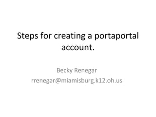 Steps For Creating A Portaportal Account | PPT
