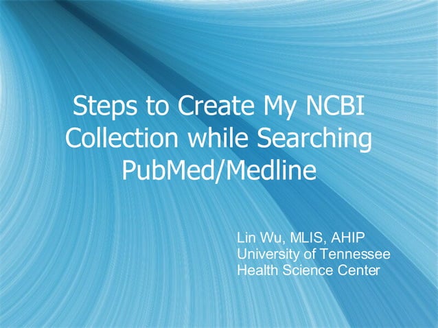 Steps To Creat My NCBI Collection While Searching PubMed | PPT