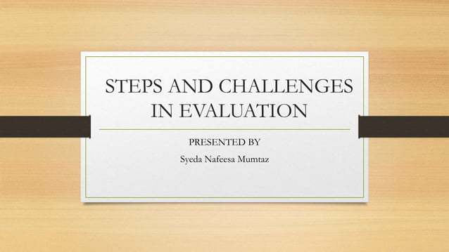 Steps and challenges in evaluation ppt | PPTX