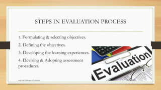 Steps and challenges in evaluation ppt | PPTX