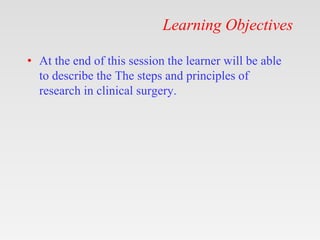 Steps and Principals of clinical research in Surgery.pptx