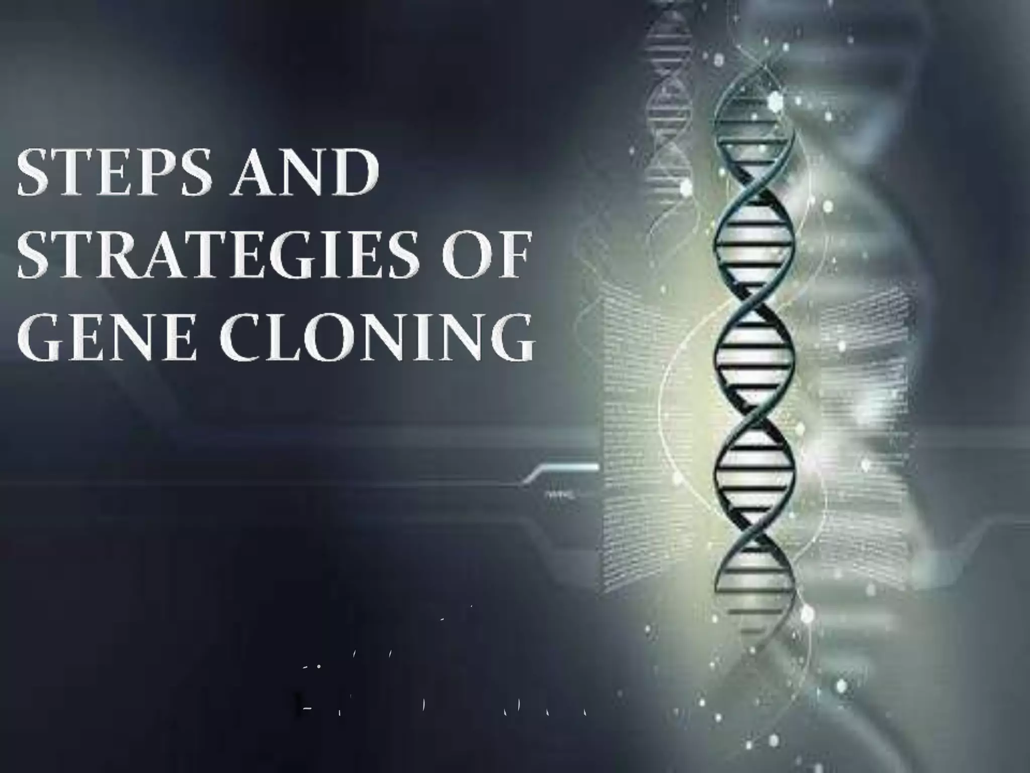 Steps and strategies of gene cloning & DNA libraries.pptx