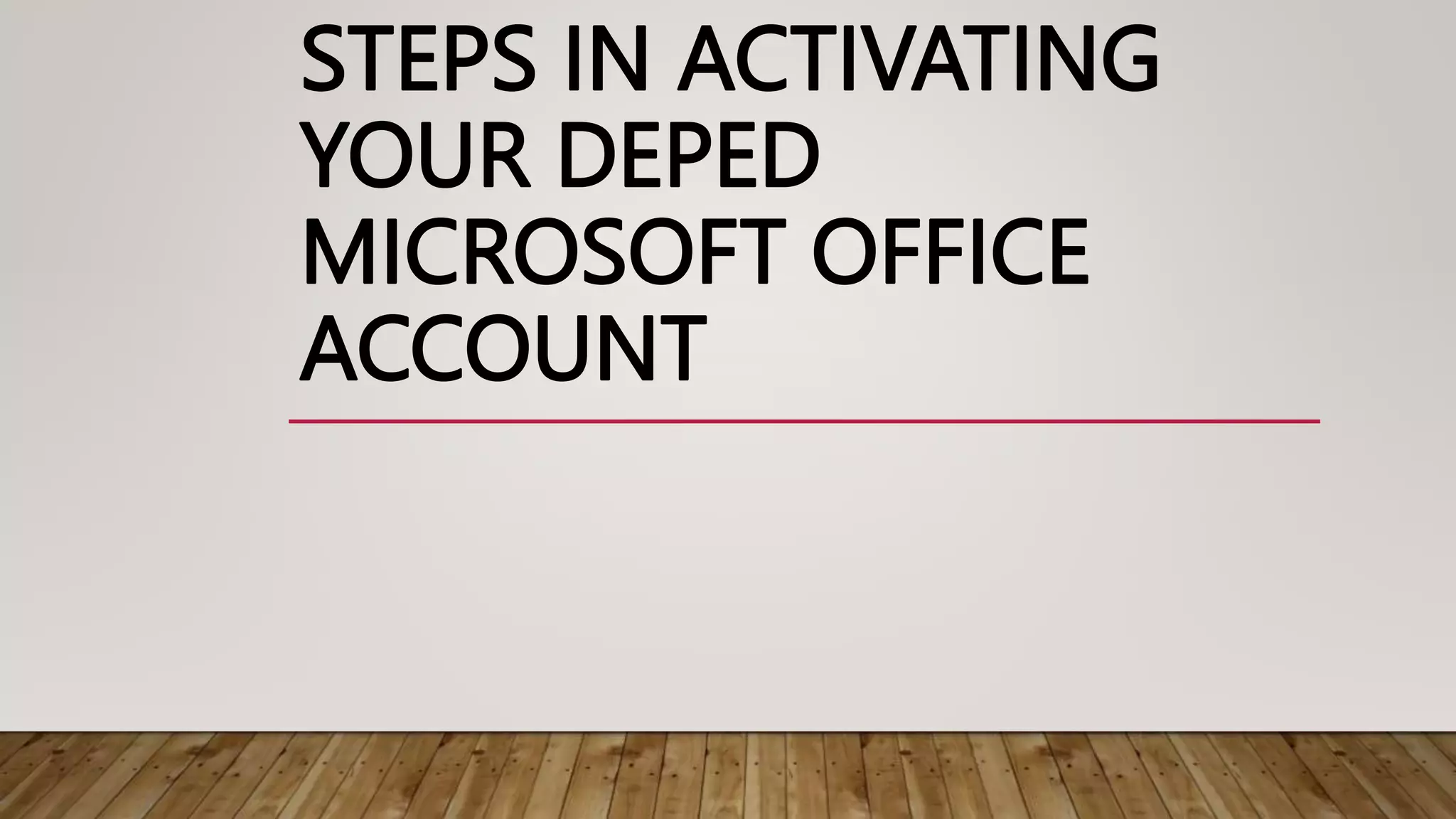 Steps in Activating Your DepEd Microsoft Office Account.pptx