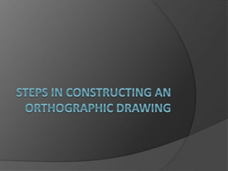 Steps in constructing an orthographic drawing | PPTX