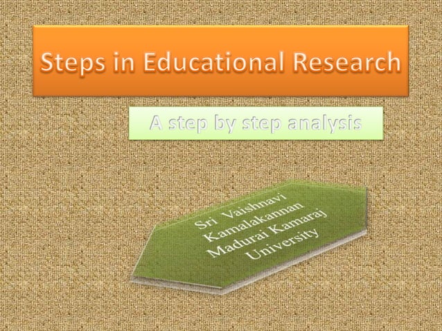 Steps in educational research | PPTX | Educational Assessment | Education